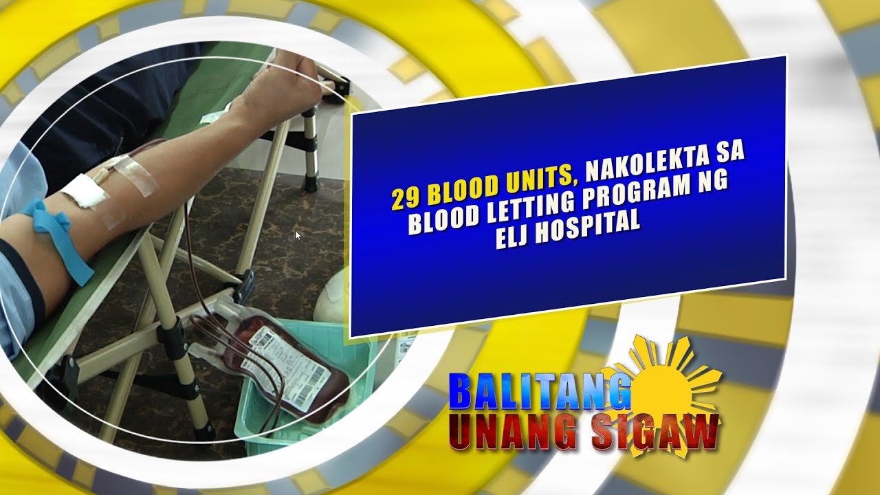 29 blood units, nakolekta sa Blood Letting Program ng ELJ Hospital ...
