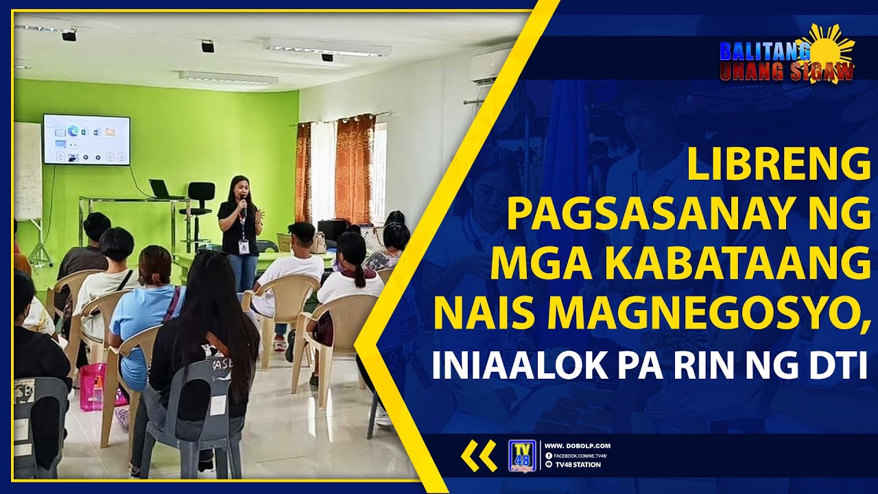 LIBRENG PAGSASANAY NG MGA KABATAANG NAIS MAGNEGOSYO, INIAALOK PA RIN NG ...