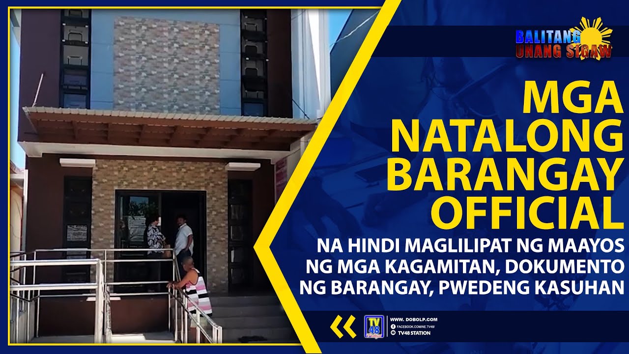 MGA NATALONG BARANGAY OFFICIAL NA HINDI MAGLILIPAT NG MAAYOS NG MGA ...