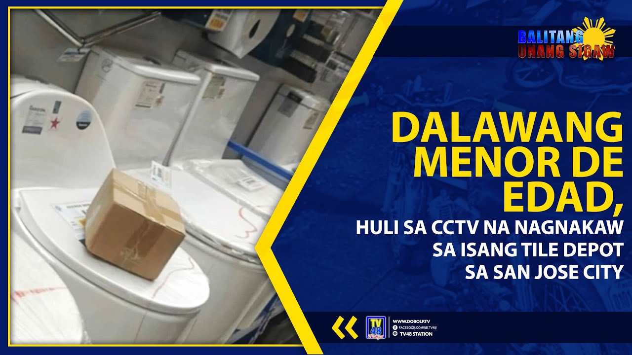 DALAWANG MENOR DE EDAD, HULI SA CCTV NA NAGNAKAW SA ISANG TILE DEPOT SA ...