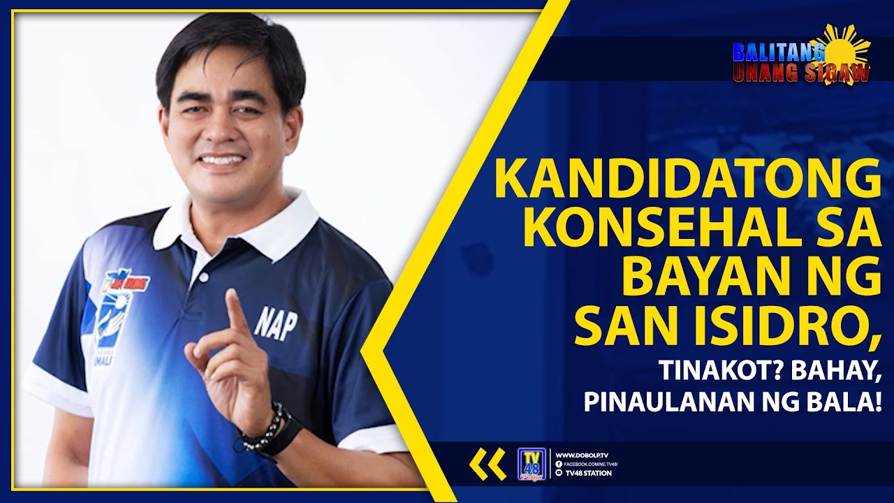KANDIDATONG KONSEHAL SA BAYAN NG SAN ISIDRO, TINAKOT? BAHAY, PINAULANAN ...